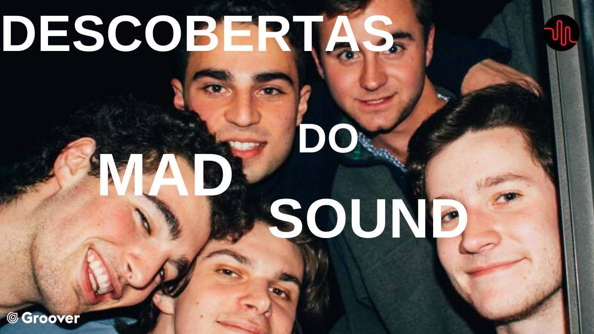 GROOVER SOUNDS: 9 artistas que você precisa conhecer | Mad Sound