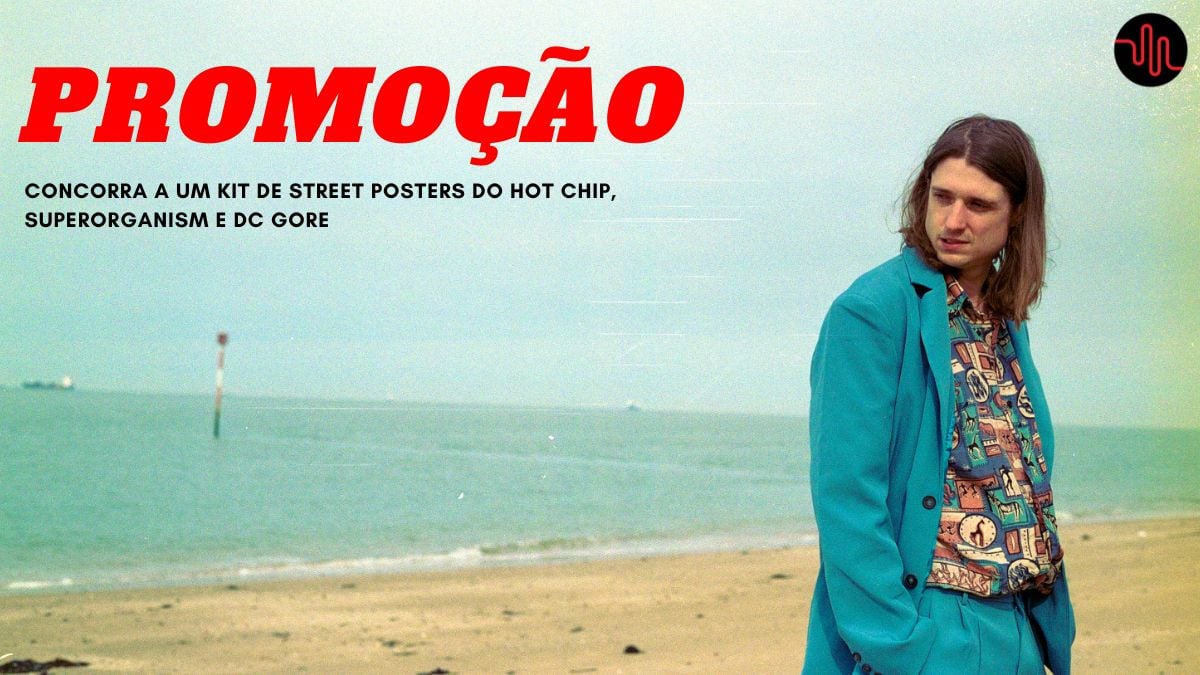 Promoção: Valendo pôsteres de Hot Chip, DC Gore e Superorganism | Mad Sound